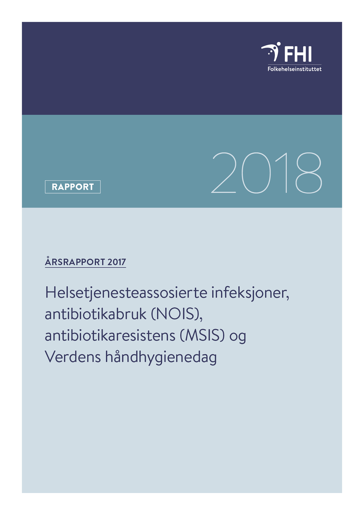 Årsrapport 2017. Helsetjenesteassosierte infeksjoner, antibiotikabruk ...